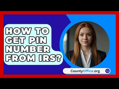 How To Get Pin Number From IRS? - CountyOffice.org