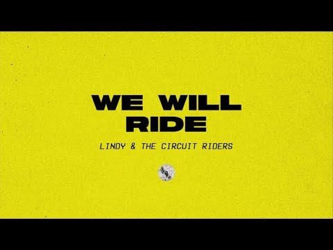 We Will Ride Lyrics - Lindy & The Circuit Riders