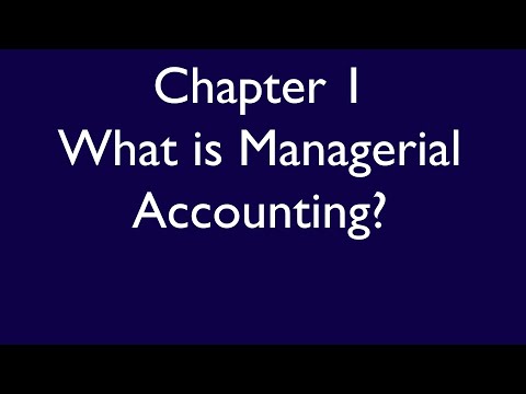 Chapter 1, Video 1, What is managerial accounting?