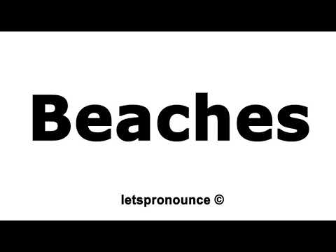 How to Pronounce Beaches