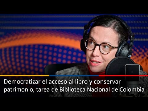 Democratizar el acceso al libro y conservar patrimonio, tarea de Biblioteca Nacional de Colombia