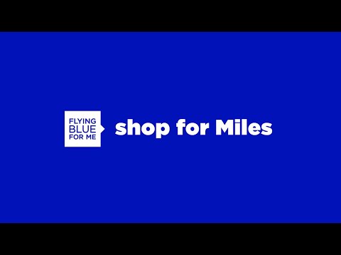 Shop for Miles by Flying Blue: earn Miles with your online shopping!​