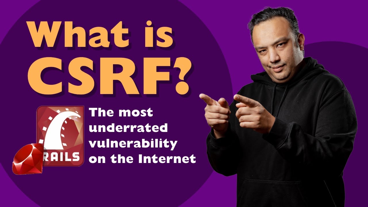What is CSRF? How does it work on Ruby on Rails applications? | AppSec Expert discusses