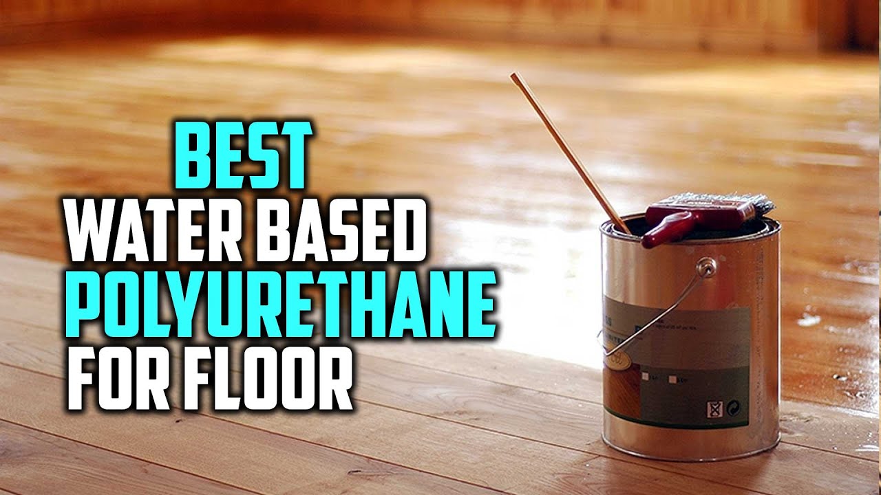 Top 5 Best Water Based Polyurethane for Floor Review in 2026