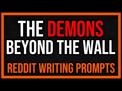 "The Demons Beyond the Wall" | Short Story | Reddit Writing Prompts