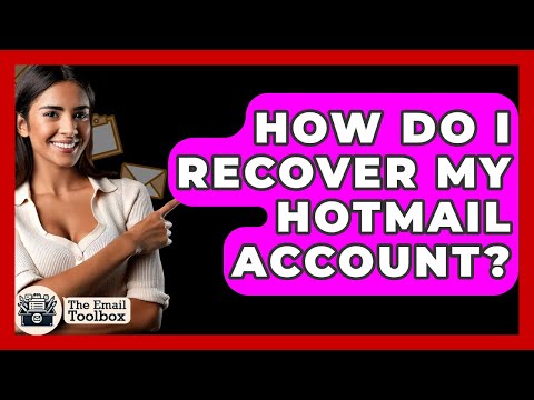 How Do I Recover My Hotmail Account? - TheEmailToolbox.com