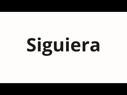 How to pronounce Siguiera
