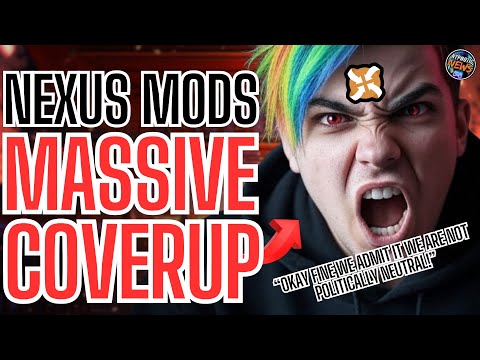 Nexus Mods Caught IN MASSIVE COVERUP As Company Is FORCED To ADMIT They Make POLITICAL BASED BANS