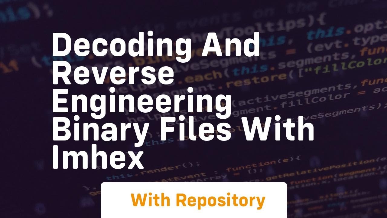 Decoding and reverse engineering binary files with imhex