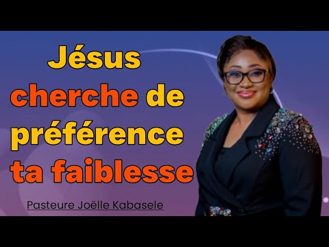 Voici une vérité : Jésus aime ta FAIBLESSE . | Pasteure Joëlle Kabasele