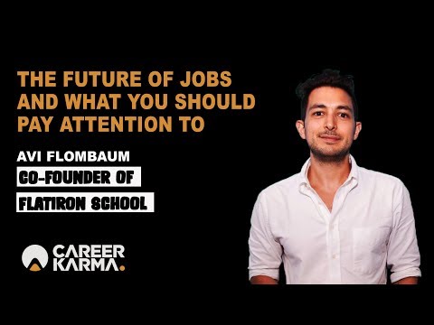 The future of jobs and what you should pay attention to by Avi Flombaum - Flatiron School