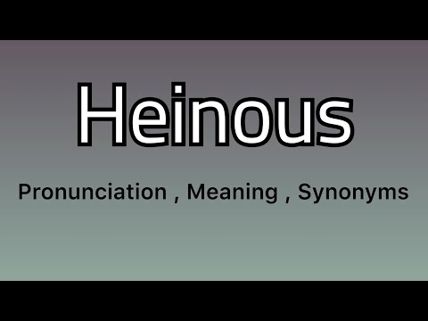 Heinous meaning - Heinous pronunciation - Heinous example - Heinous synonyms