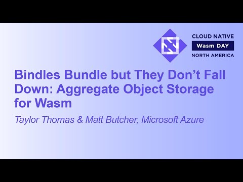 Bindles Bundle but They Don't Fall Down: Aggregate Object Storage fo... Matt Butcher & Taylor Thomas