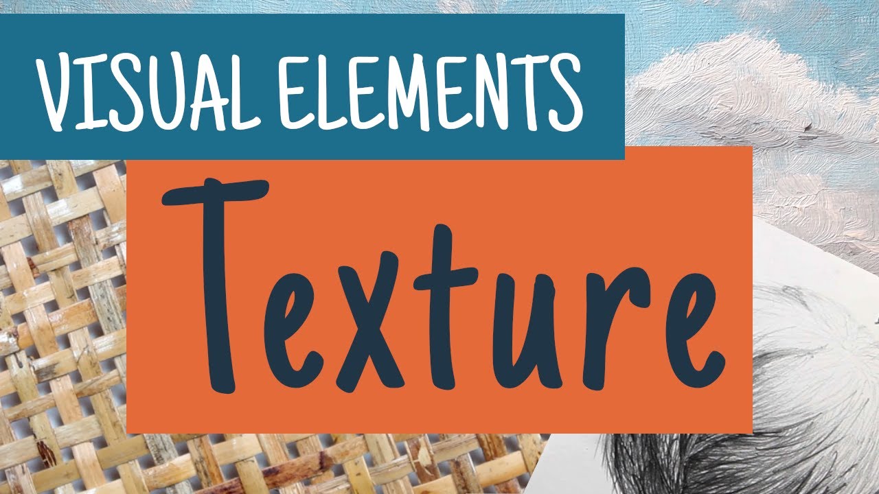 Understanding the Visual Elements - TEXTURE