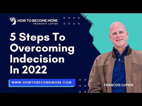 How To Be Decisive - 5 Steps To Overcoming Indecision In 2022