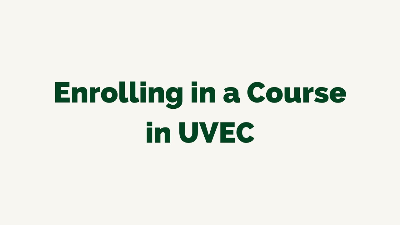 Enrolling in a Course in UVEC