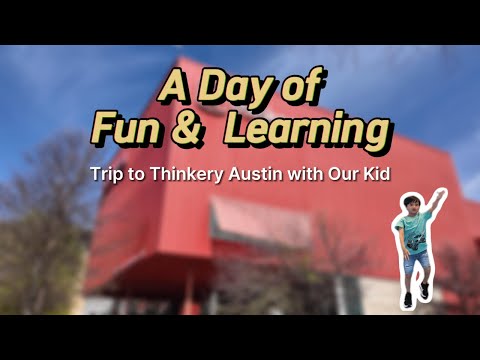 Trip to the Thinkery Austin, TX