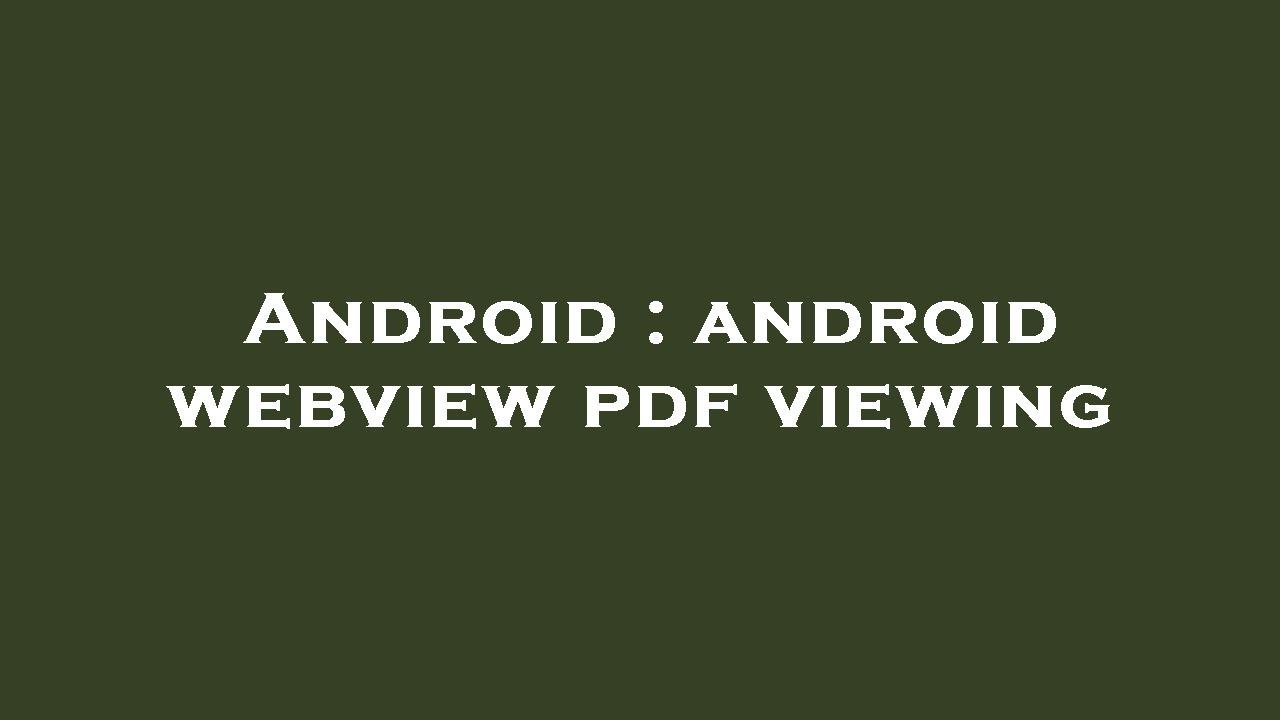 Android : android webview pdf viewing