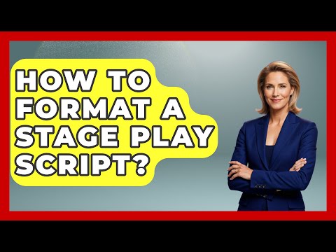 How To Format A Stage Play Script? - Broadway Behind The Curtain