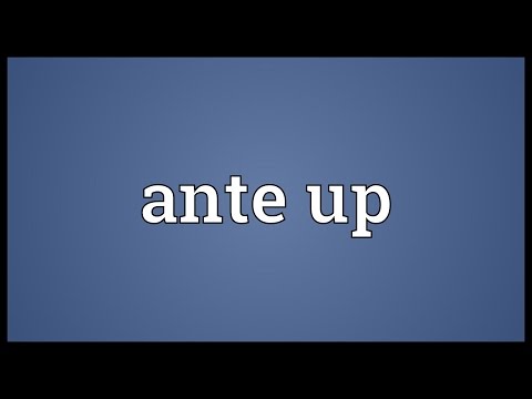 Ante up Meaning
