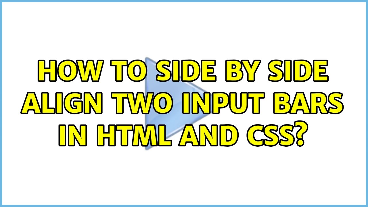 How to side by side align two input bars in html and css?