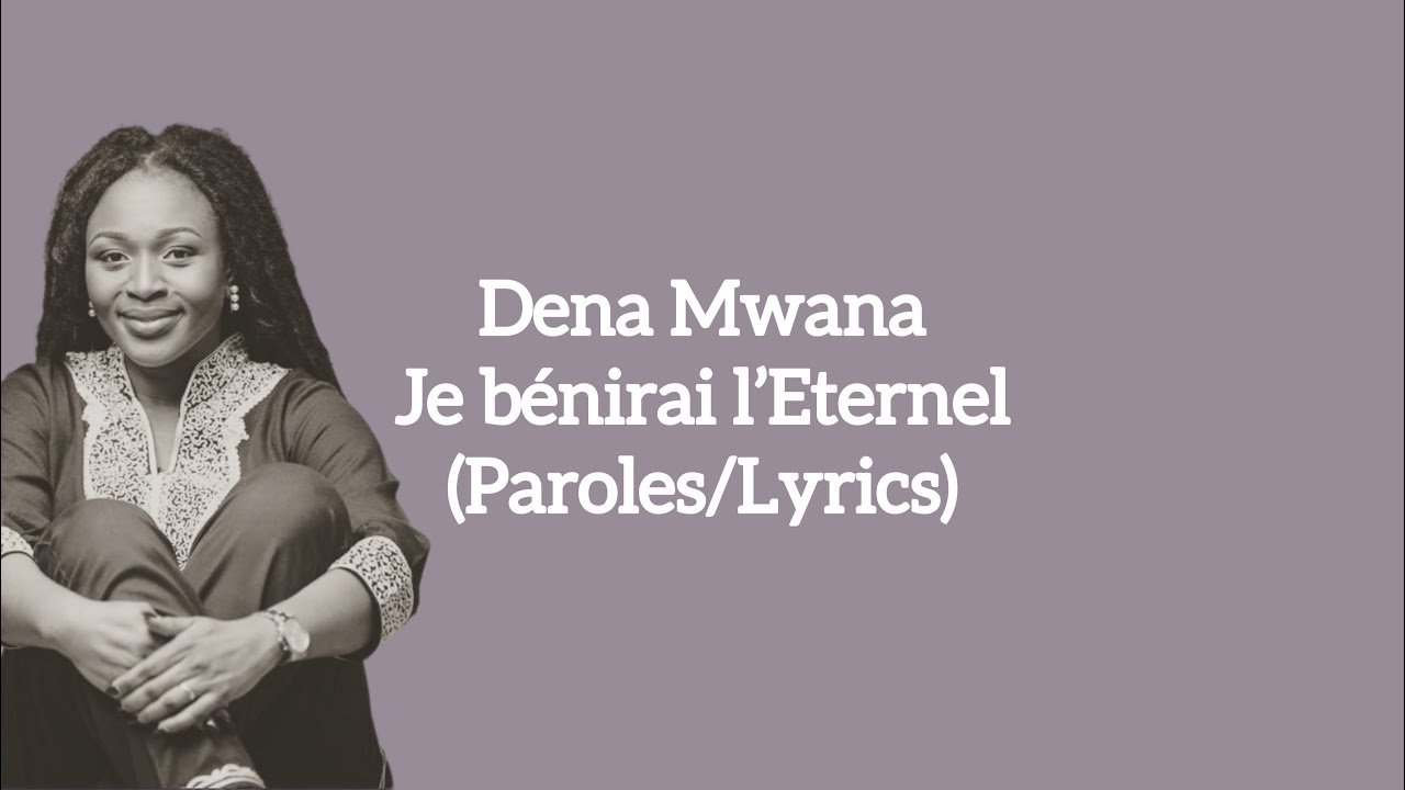 Dena Mwana - Je benirai l'Éternel (Paroles/Lyrics)