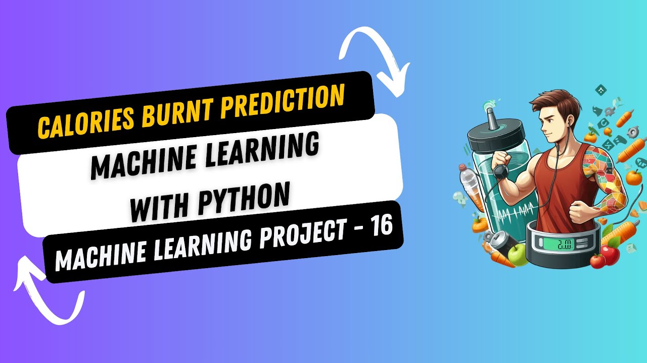 Project 16. Calories Burnt Prediction using Machine Learning with Python | Machine Learning Projects