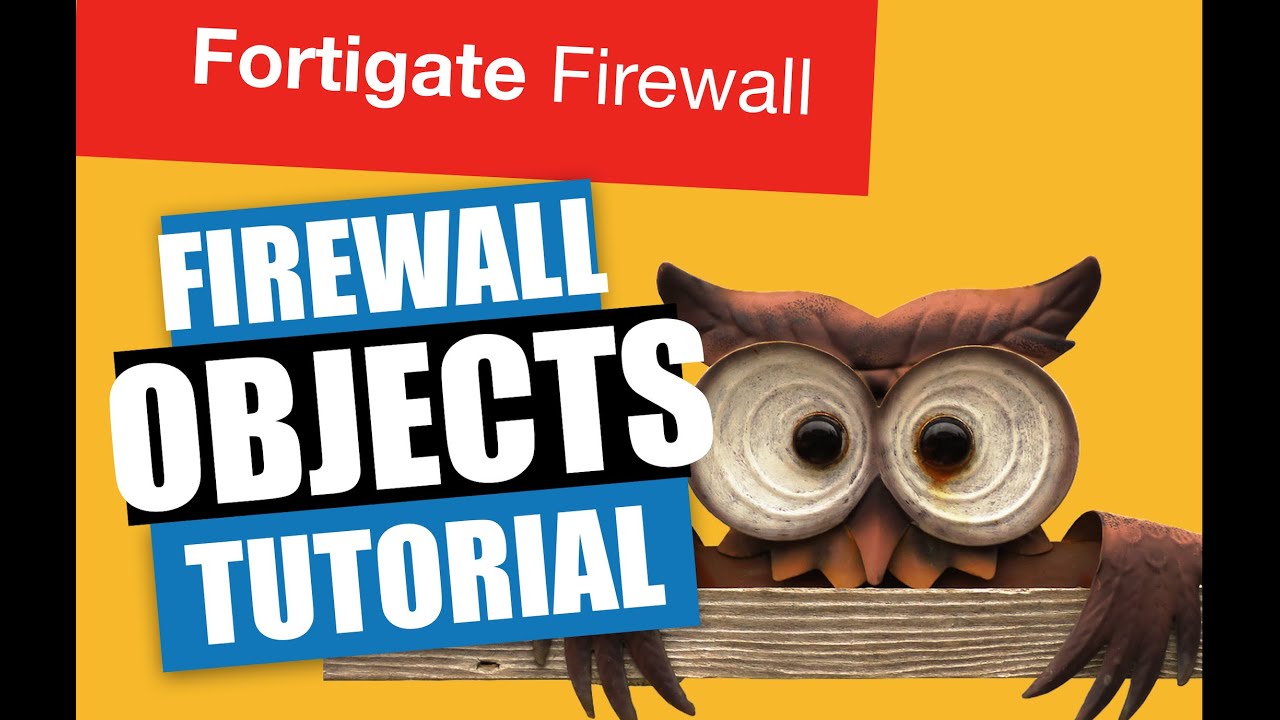How to create firewall objects - firewall training