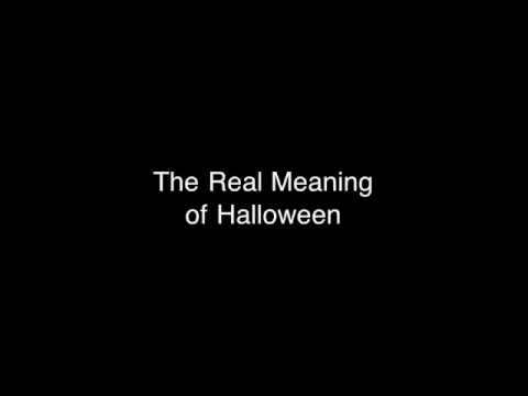 The Real Meaning of Halloween