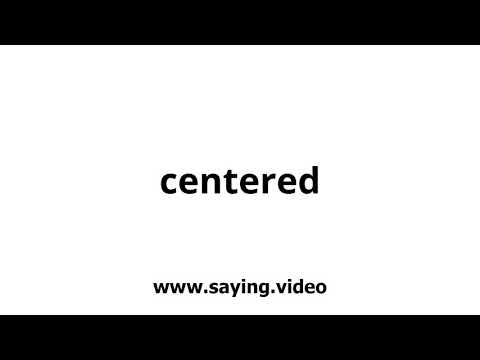 How to say centered in English