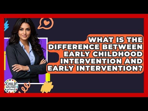 What Is The Difference Between Early Childhood Intervention And Early Intervention?