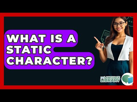 What Is A Static Character? - The Language Library