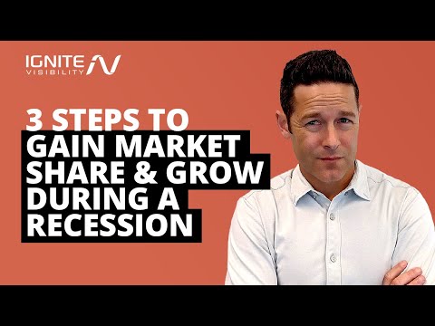 3 Steps to Gain Market Share & Grow During a Recession