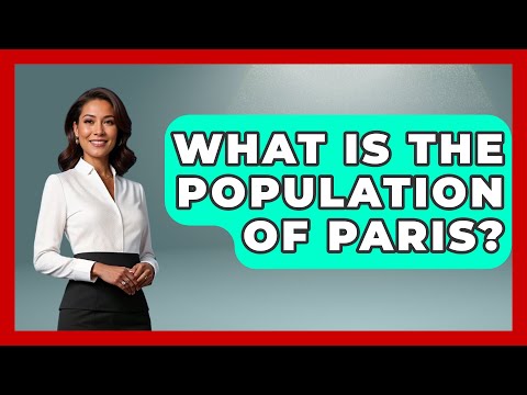 What Is The Population Of Paris? - France Fact File