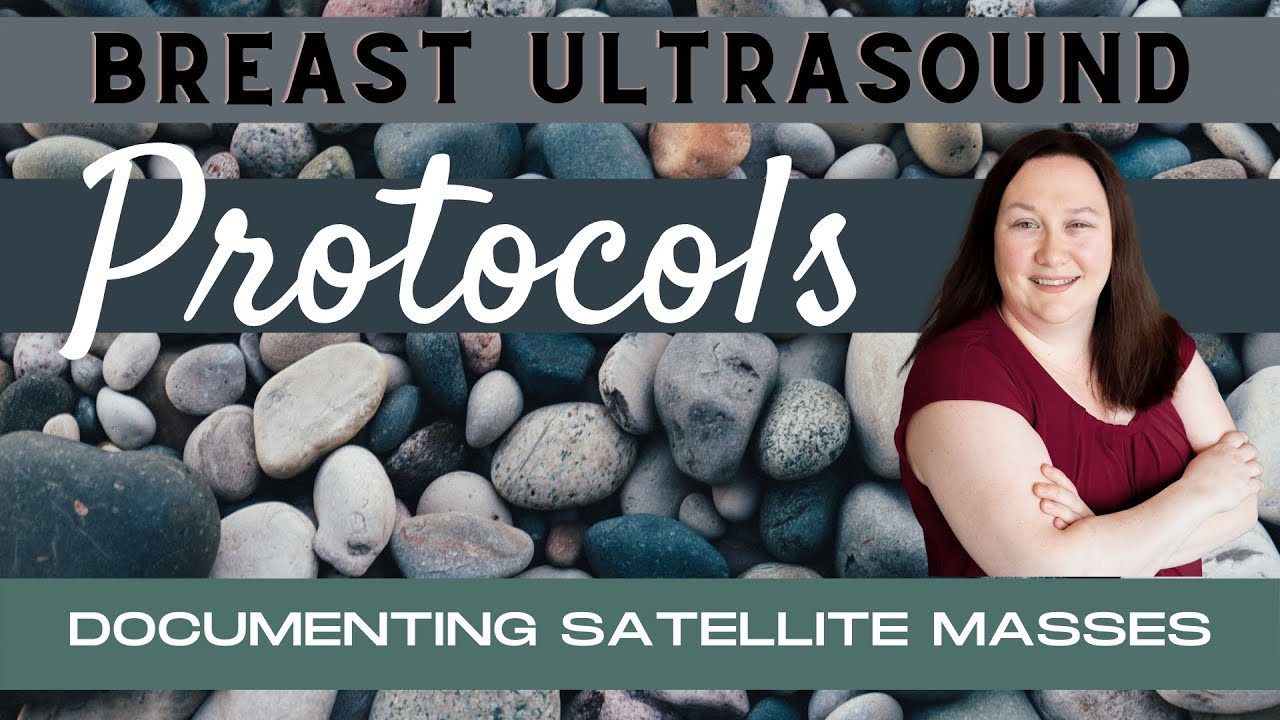 Breast Ultrasound Protocols (Documenting Satellite Masses)