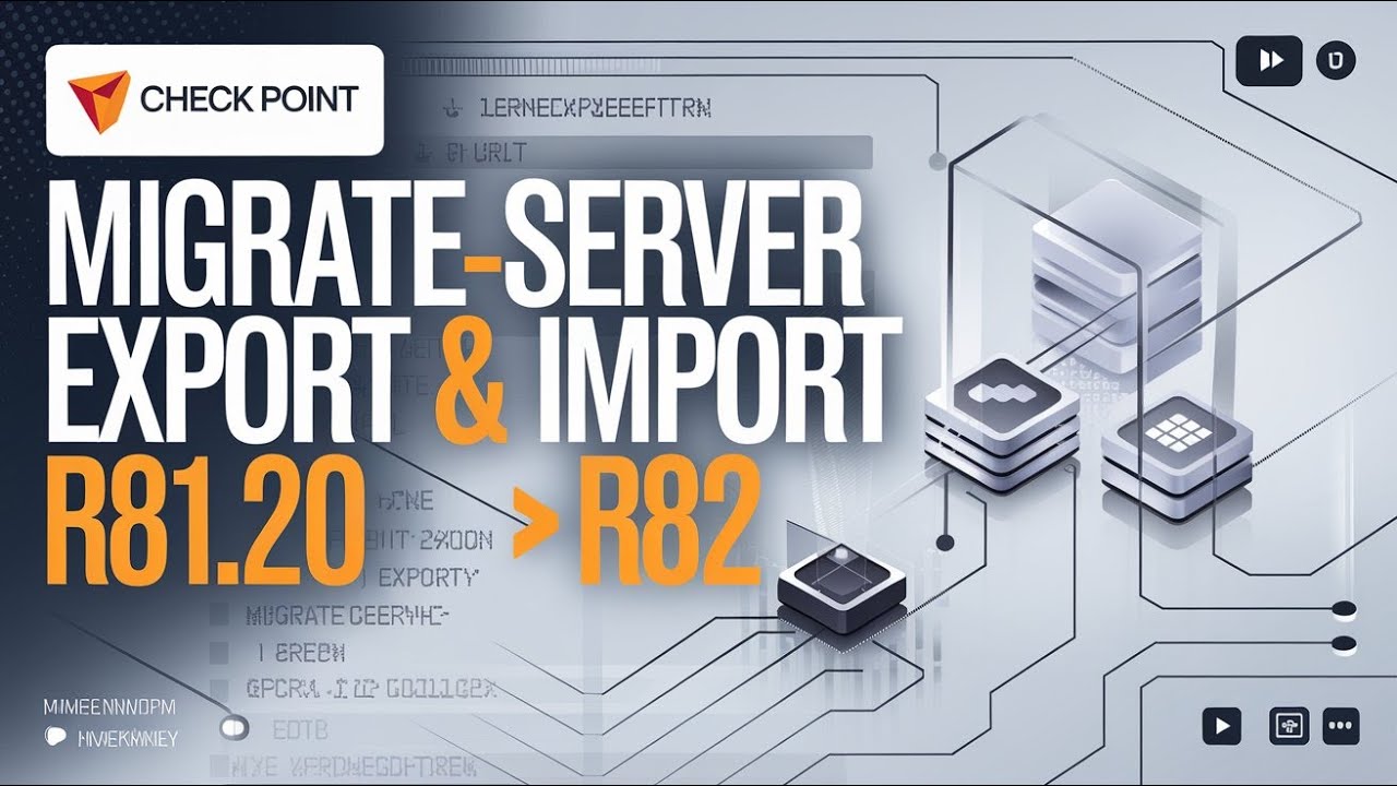 Step-by-Step: Check Point Firewall R81.20 to R82 Migration