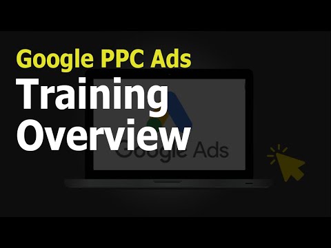 How to Run your own Google PPC Ads: Training Overview