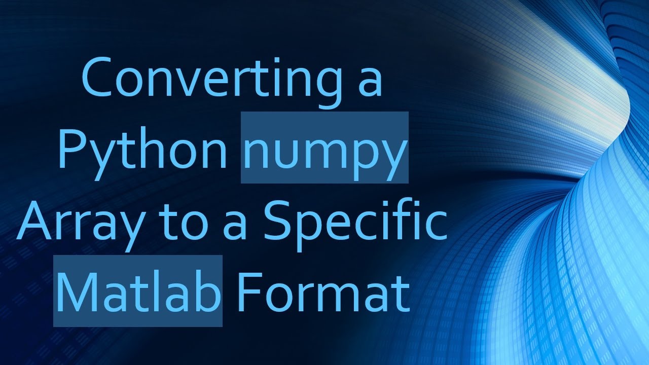 Converting a Python numpy Array to a Specific Matlab Format