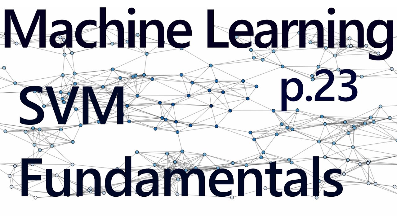 Support Vector Machine Fundamentals - Practical Machine Learning Tutorial with Python p.23