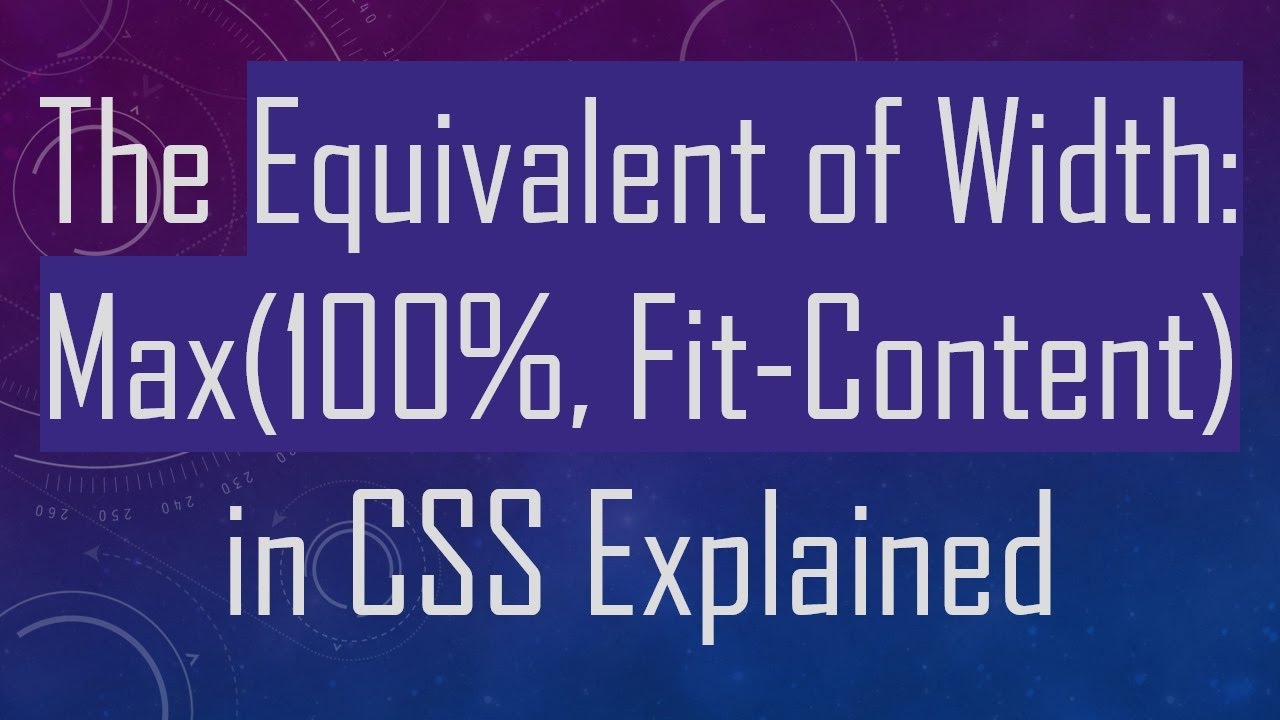 The Equivalent of Width: Max(100%, Fit-Content) in CSS Explained
