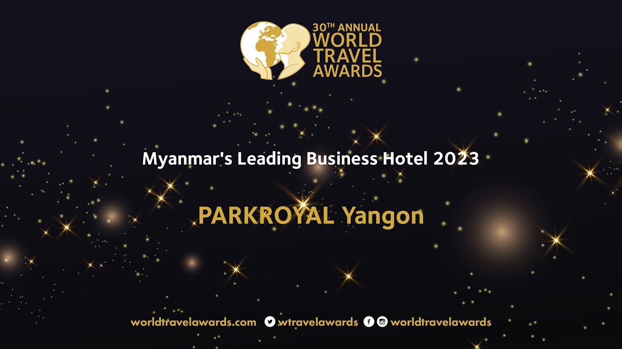 VIDEO: PARKROYAL Yangon - Myanmar's Leading Business Hotel 2023 – World ...