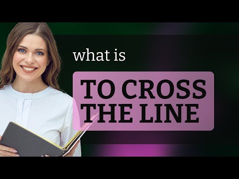 Crossing the Line: Understanding a Common English Idiom