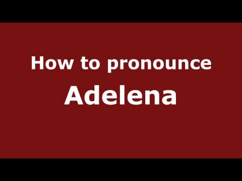 How to Pronounce Adelena - PronounceNames.com