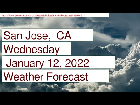 Weather Forecast for Wednesday January 12, 2022 in San Jose, CA