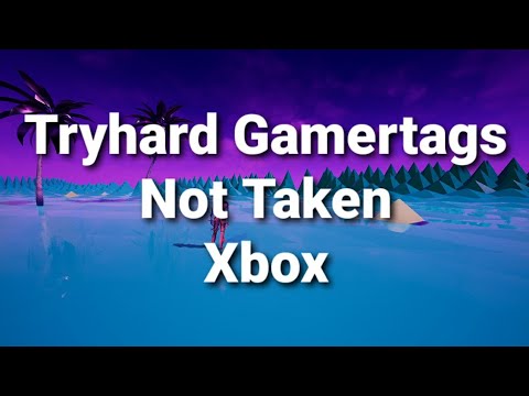 Tryhard Gamertags Not Taken (XBOX)