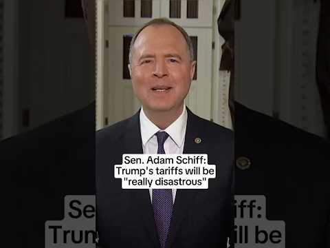 Sen. Adam Schiff: Trump's tariffs will be 'really disastrous'