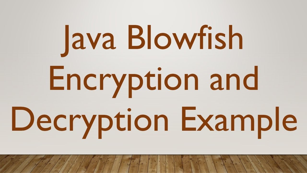 Java Blowfish Encryption and Decryption Example