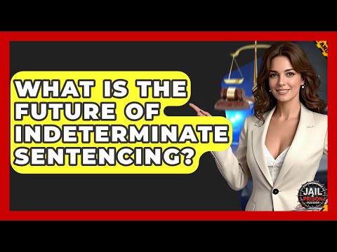 What Is The Future Of Indeterminate Sentencing? - Jail & Prison Insider
