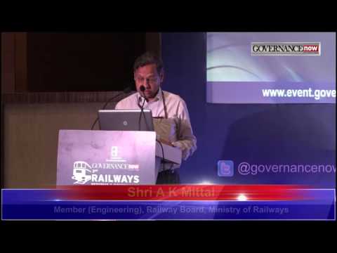 A K Mittal, Member (Eng.), Railway Board, Ministry of Railways: Railway Reforms & Governance 2017