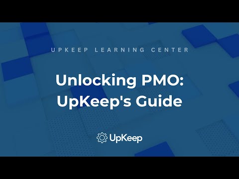 Preventive Maintenance Optimization (PMO) Guide - UpKeep Tips & Strategies